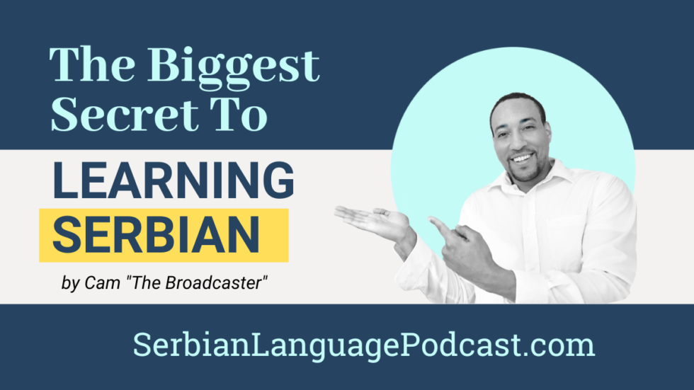 The Biggest Secret to Learning Serbian Language